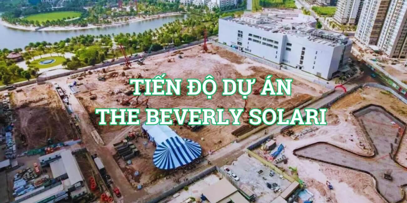 Chi tiết tiến độ dự án The Beverly Solari 12/2025
